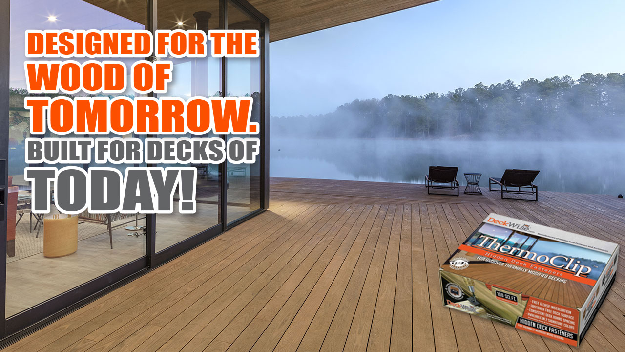 ThermoClip™: American Innovation for Tomorrow’s Wood From: DeckWise ...